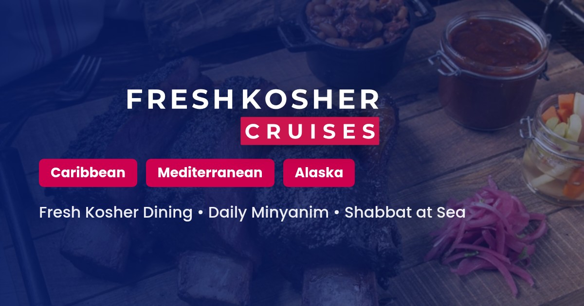 Luxury Kosher Cruises 2026 | Fresh Kosher Cruises